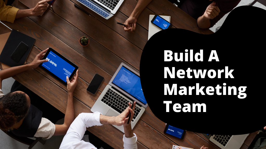 7 Steps On How To Build A Network Marketing Team - WiFi Entrepreneur
