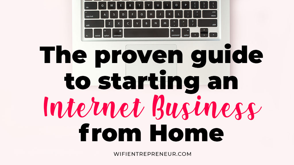 The Proven Guide to Starting an Internet Business From Home - WiFi ...