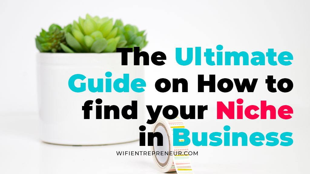 The Ultimate Guide on How to Find Your Niche in Business